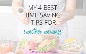 Time Saving Tips For Smoother Mornings | Simple Living Country Gal