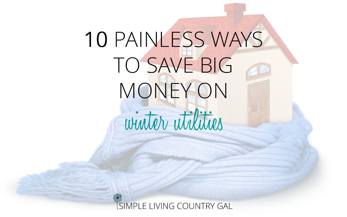 Ways to Save on Winter Utilities | Simple Living Country Gal