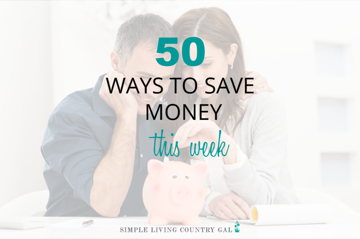50 Ways You Can Save Money This Week | Simple Living Country Gal