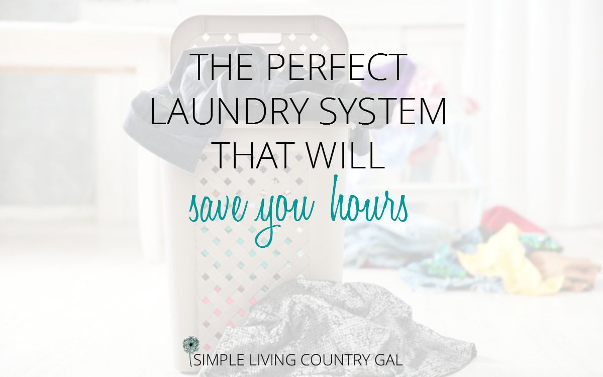 An Easy Laundry System That Will Save You Hours | Simple Living Country Gal