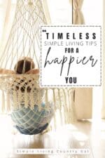 13 Tips For Simple Living and Slowing Down | Simple Living Country Gal