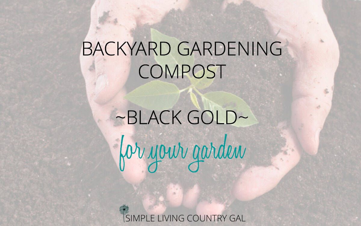 Black Gold: Backyard Gardening Compost | Simple Living Country Gal