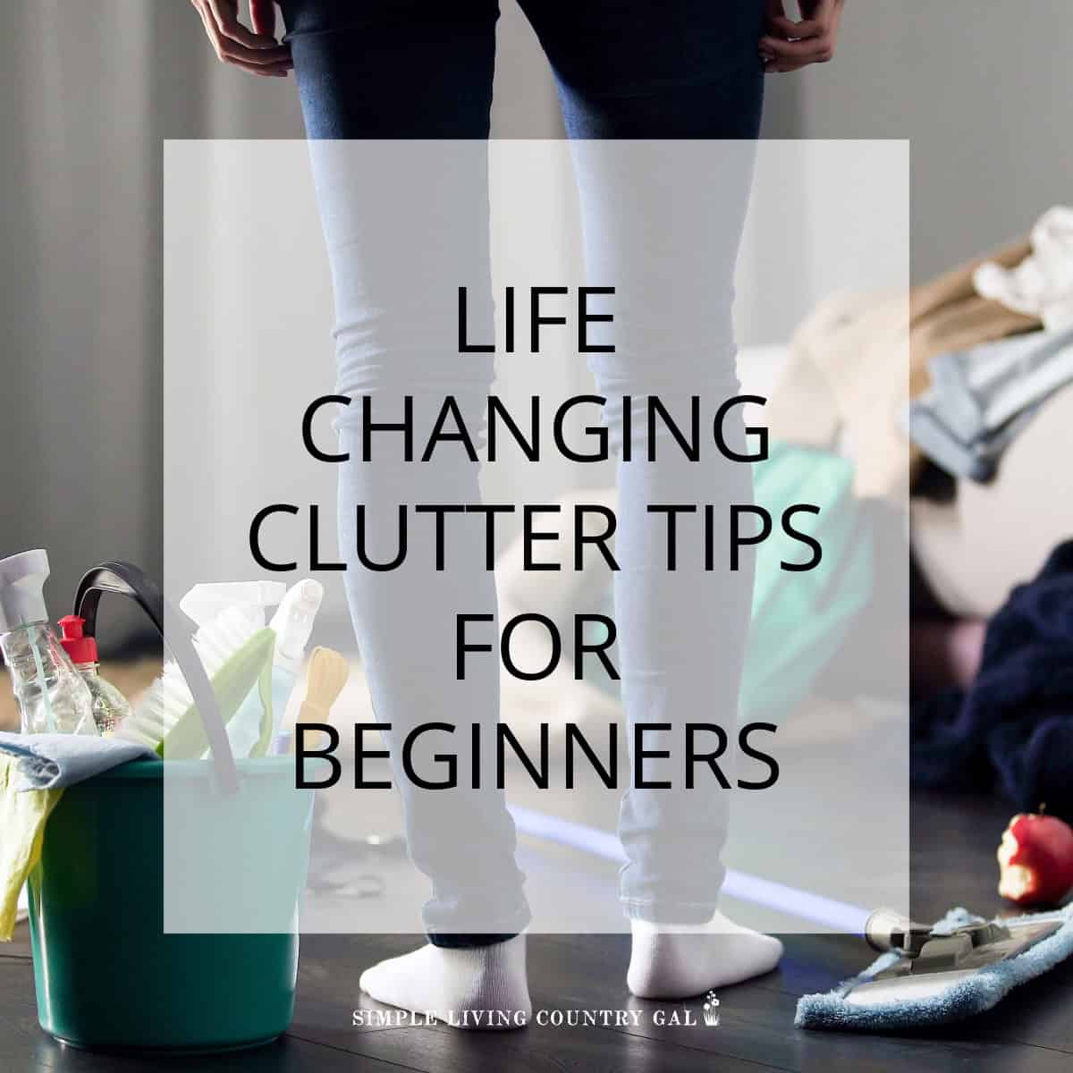 Decluttering Tips For Beginners | Simple Living Country Gal