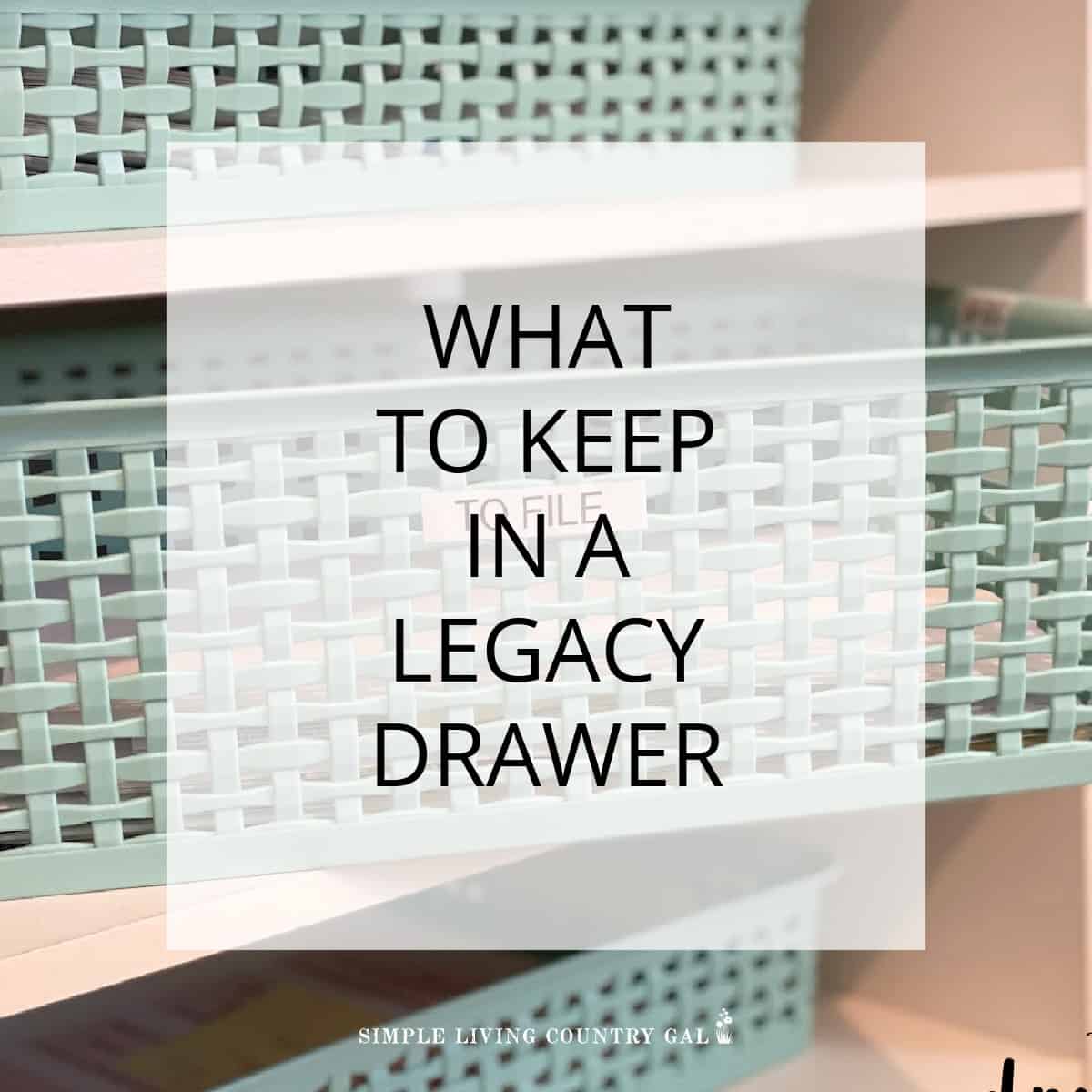 What Is A Legacy Drawer And Why Do You Need One | Simple Living Country Gal