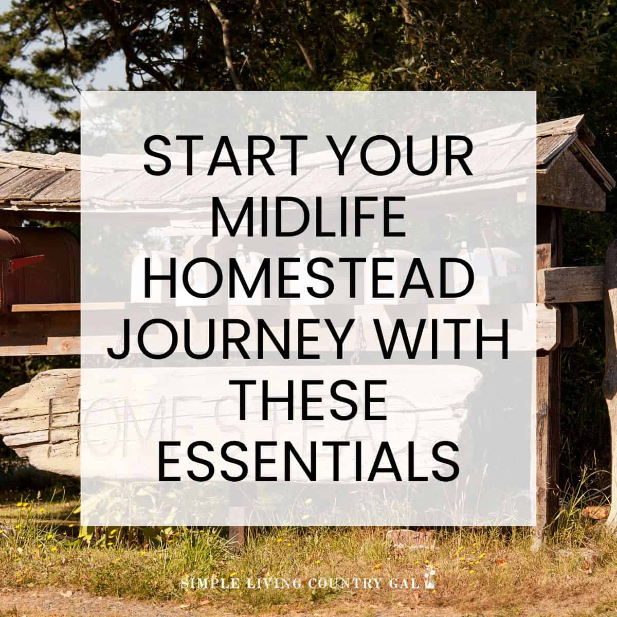 Homestead Must-Haves: A Guide for Midlife Women | Simple Living Country Gal