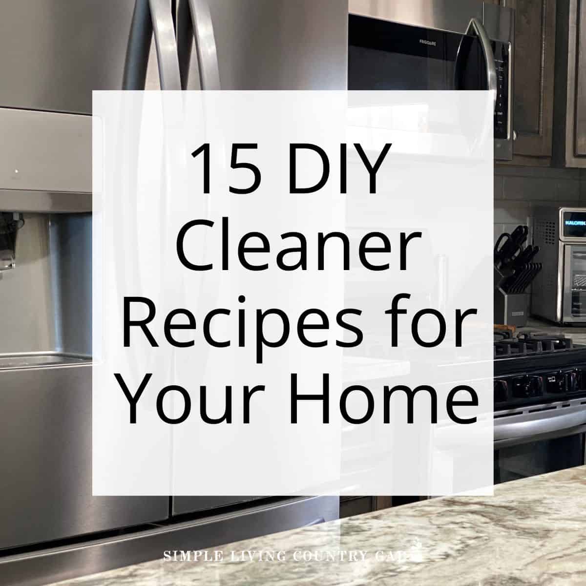 15 DIY Cleaner Recipes for Your Home | Simple Living Country Gal
