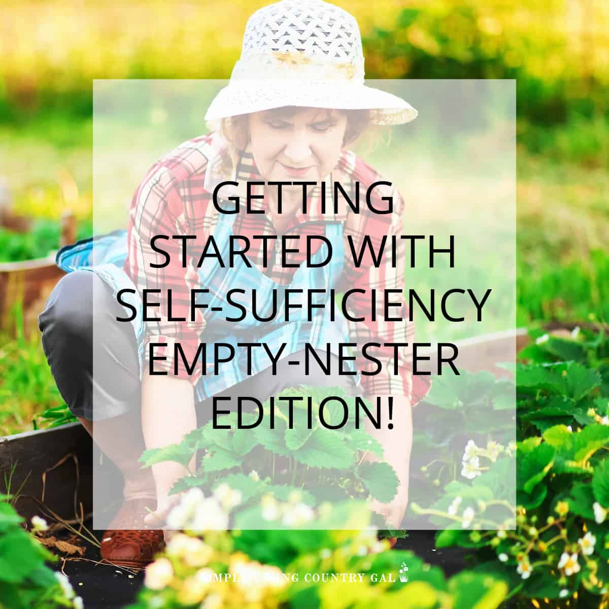 self-sufficiency tips for midlife | Simple Living Country Gal