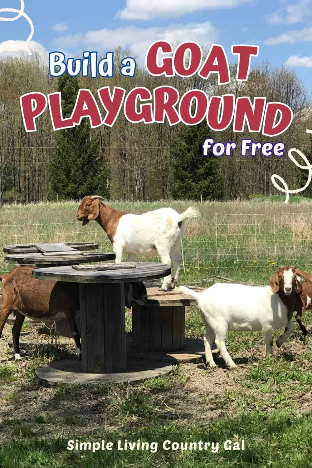 Building A Free DIY Goat Playground - Step by Step | Simple Living ...